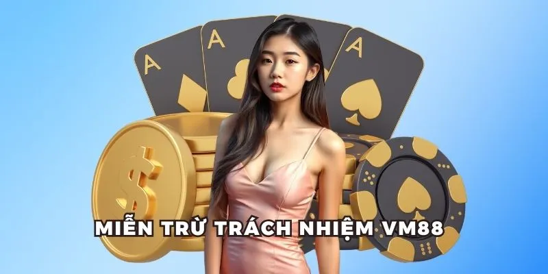 Miễn trừ trách nhiệm VM88 - Điều khoản quan trọng cần biết